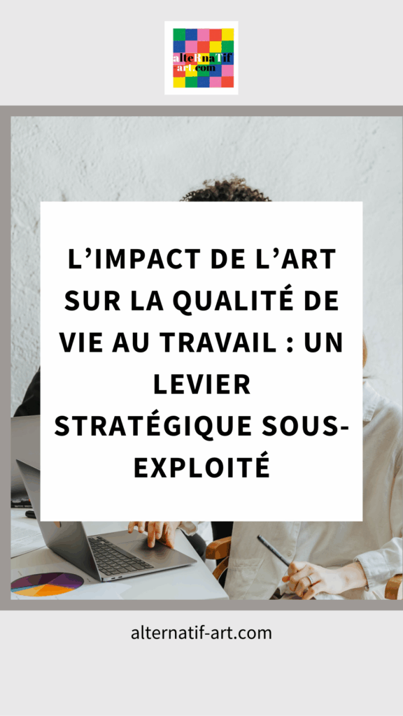 L’impact de l’art sur la qualité de vie au travail en entreprise